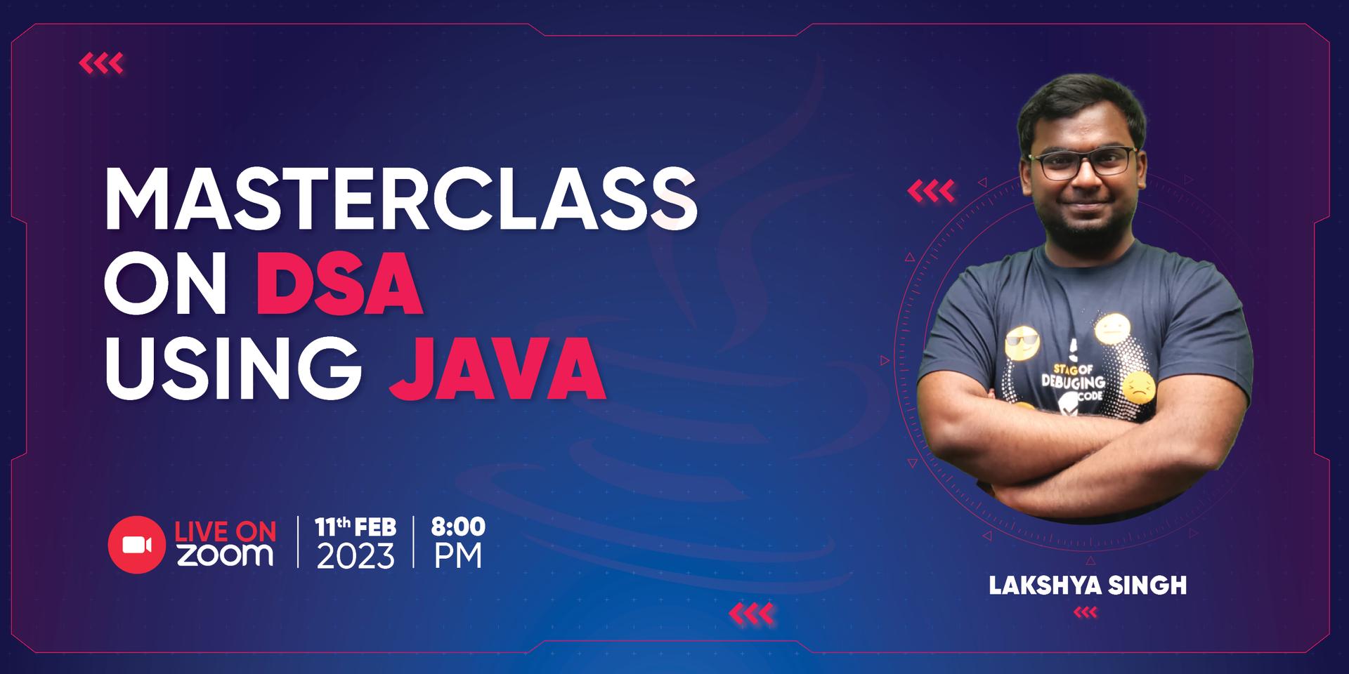 Masterclass on DSA using Java | By Lakshya Singh · Zoom · Luma