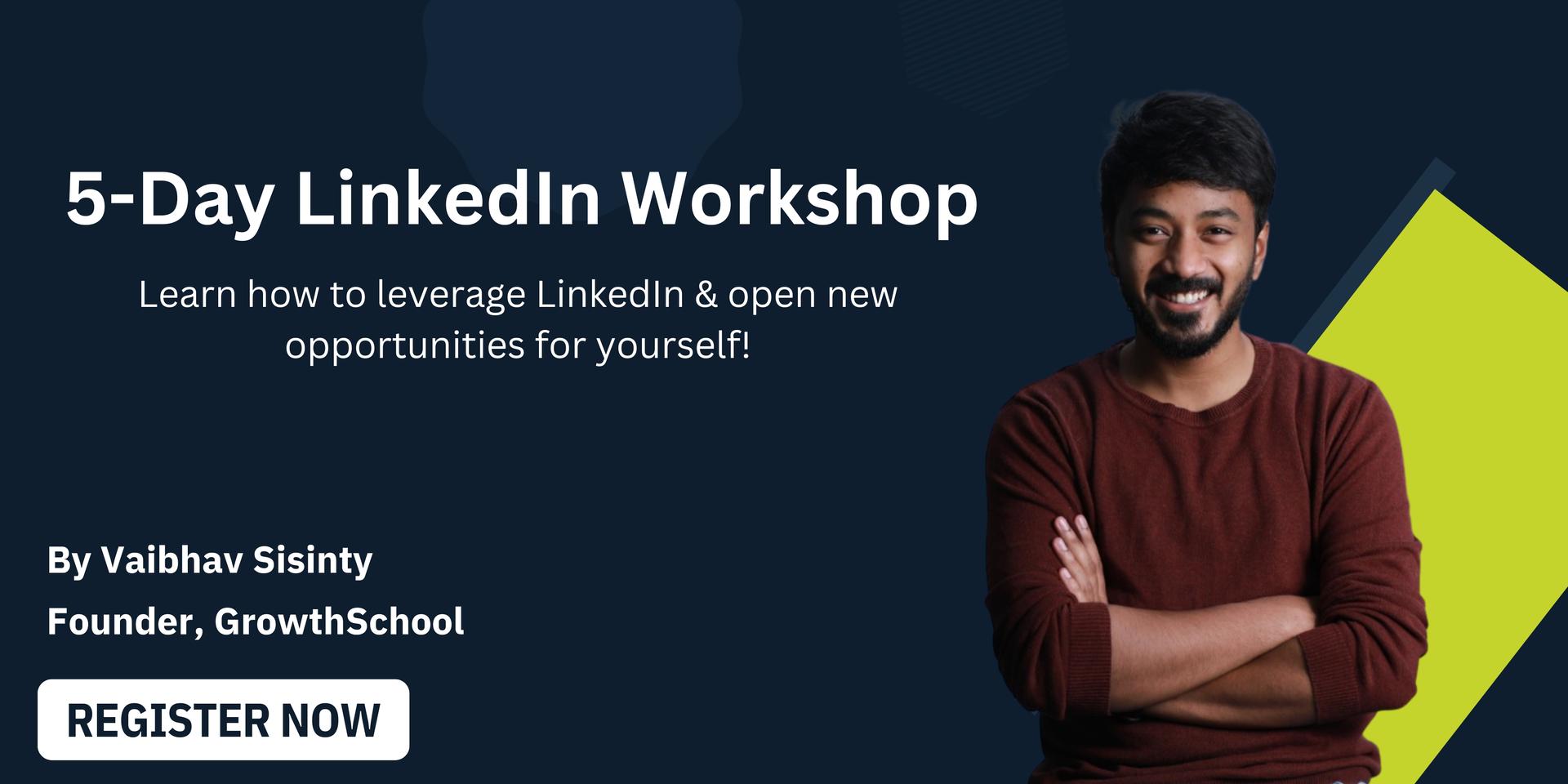 Linkedin 5 Day Workshop By Vaibhav Sisinty · Luma